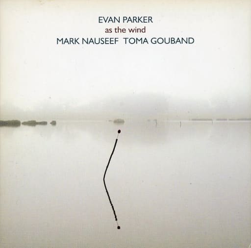 EVAN PARKER/MARK NAUSEEF/TOMA GOUBAND / As The Wind [Import Edition ...