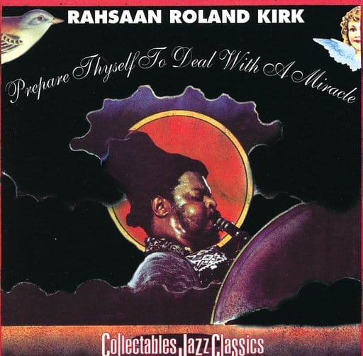 RAHSAAN ROLAND KIRK / PREPARE THYSELF TO DEAL WITH A MIRACLE [Import ...